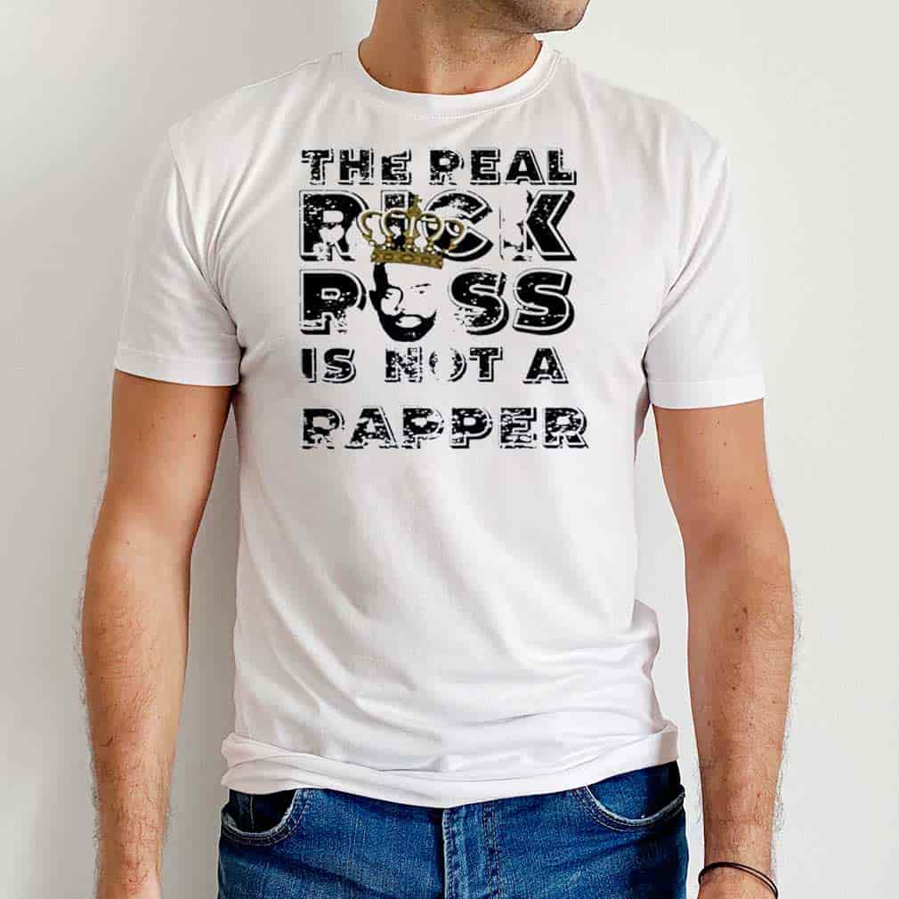 The Real Rick Ross Is Not A Rapper T-Shirt - Best gifts your whole family